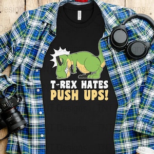 T Rex Hates Push Ups Digital Png File, Instant Download, Funny Workout ...