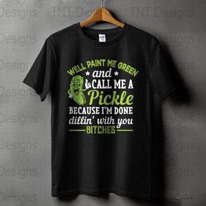 Paint Me Green and Call Me A Pickle Digital Png File, Instant Download ...