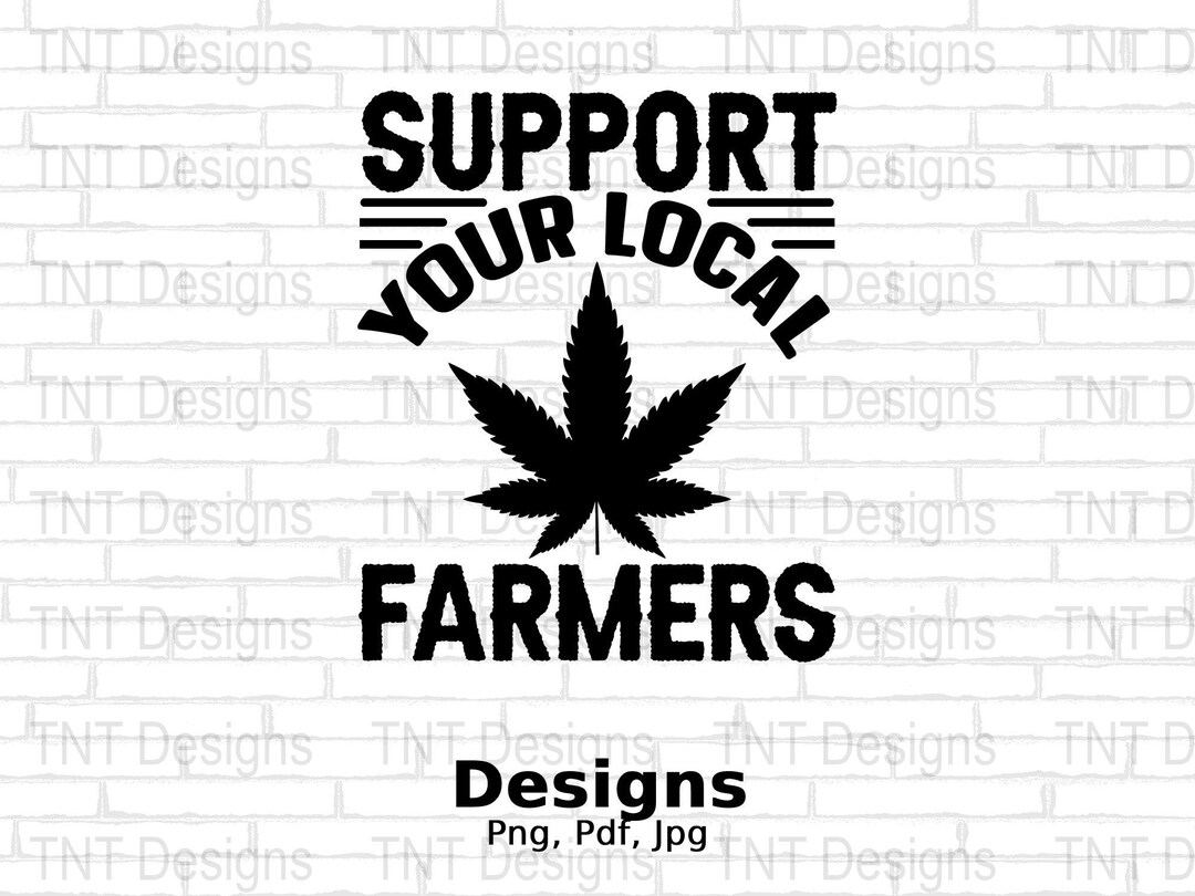 Support Your Local Farmers Digital Png File, Instant Download, Funny ...