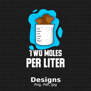 Two Moles per Liter Digital Png File, Instant Download, Funny Chemistry ...