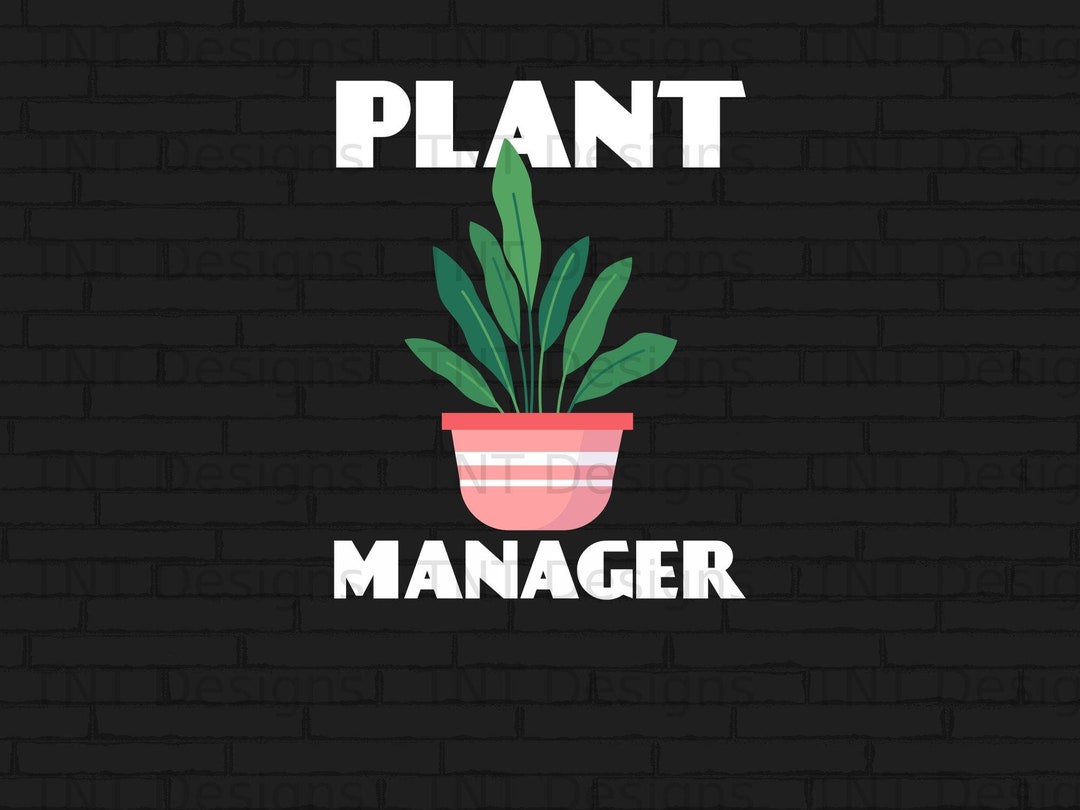 Plant Manager Digital Png File, Instant Download, Funny Gardening T ...