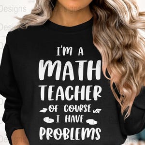 I'm A Math Teacher of Course I Have Problems Digital Png File, Instant ...