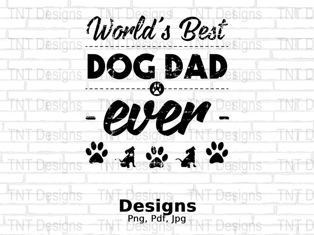 World's Best Dog Dad Ever Digital Png File, Funny Dog Lovers T-shirt ...