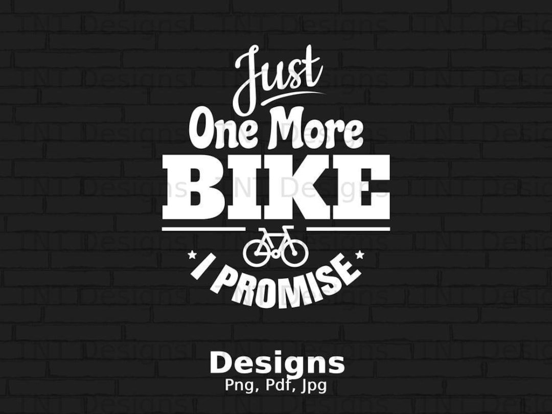 Just One More Bike I Promise Digital Png File, Instant Download, Funny ...