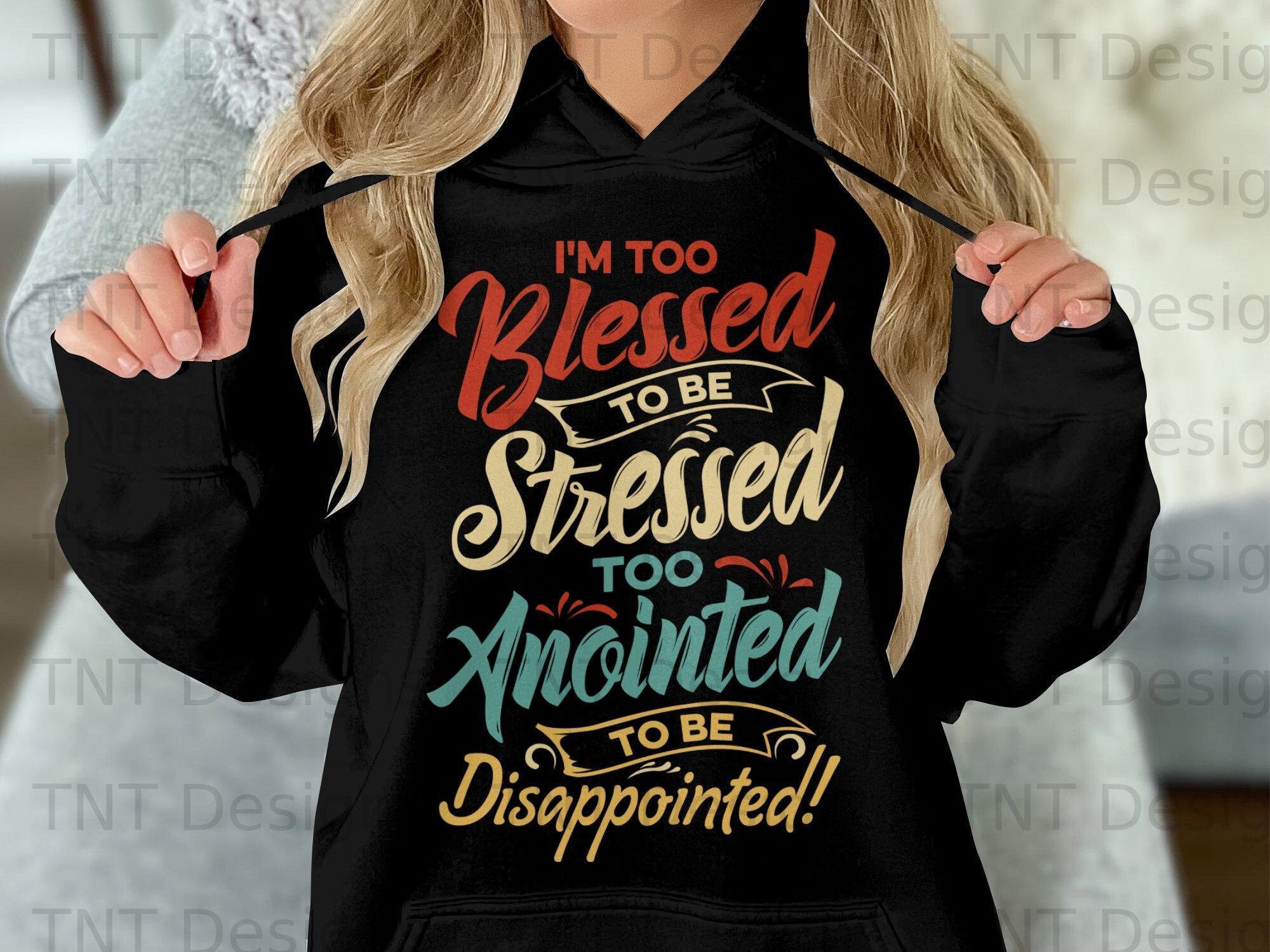 Christian Png Digital File Instant Download, Too Blessed to Be Stressed ...