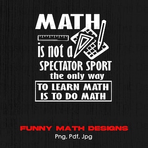Math is Not A Spectator Sport Digital Png File, Instant Download, Funny ...