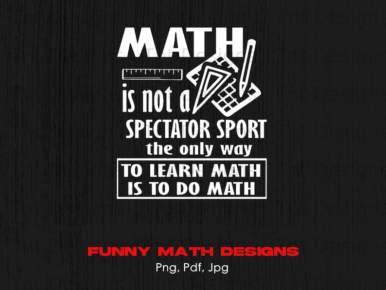 Math is Not A Spectator Sport Digital Png File Download Math - Etsy