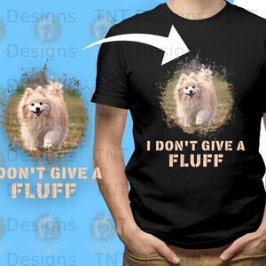 I Don't Give A Fluff Digital Png File, Instant Download, Cute Pomeranian Dog T-shirt Design ...