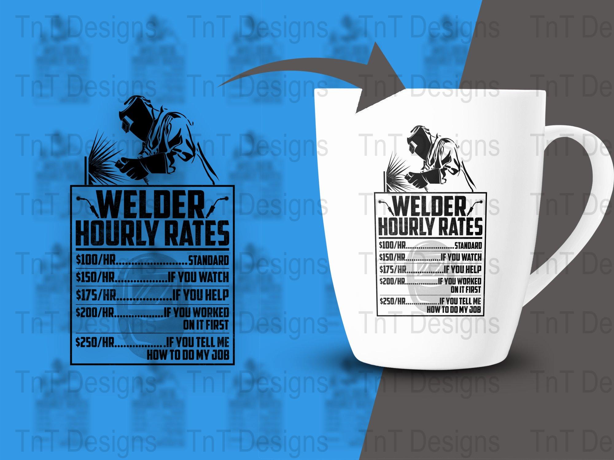 Welder Hourly Rates Digital Png File, Funny Welder T-shirt Design ...