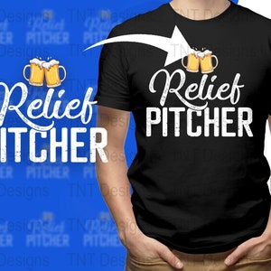 Relief Pitcher Digital Png File, Instant Download, Funny Beer Tshirt ...