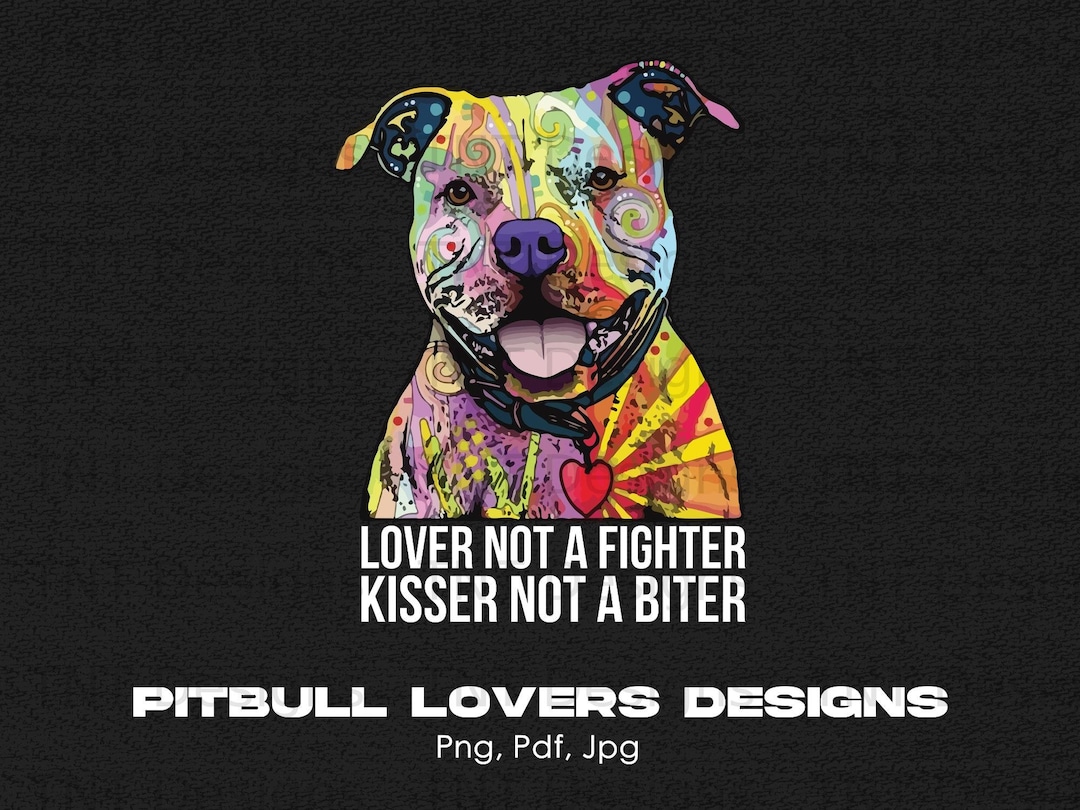 Lover Not A Fighter Kisser Not A Biter Pitbull Digital Png File ...