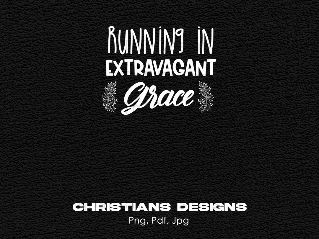 Running in Extravagant Grace Digital Png File Instant Download, Jesus ...