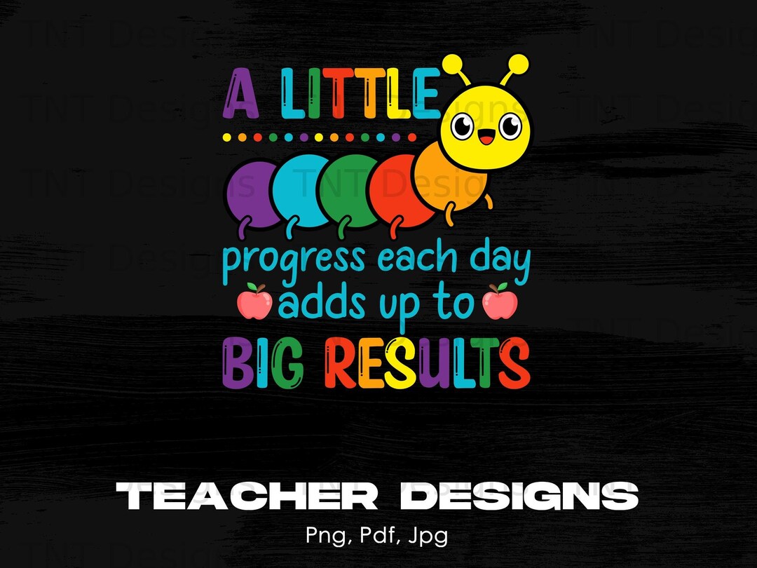 A Little Progress Each Day Adds up to Big Results Digital Png File ...