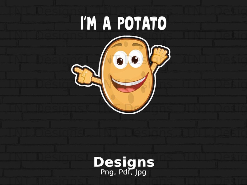 I'm a Potato PNG Digital File Instant Download Funny - Etsy