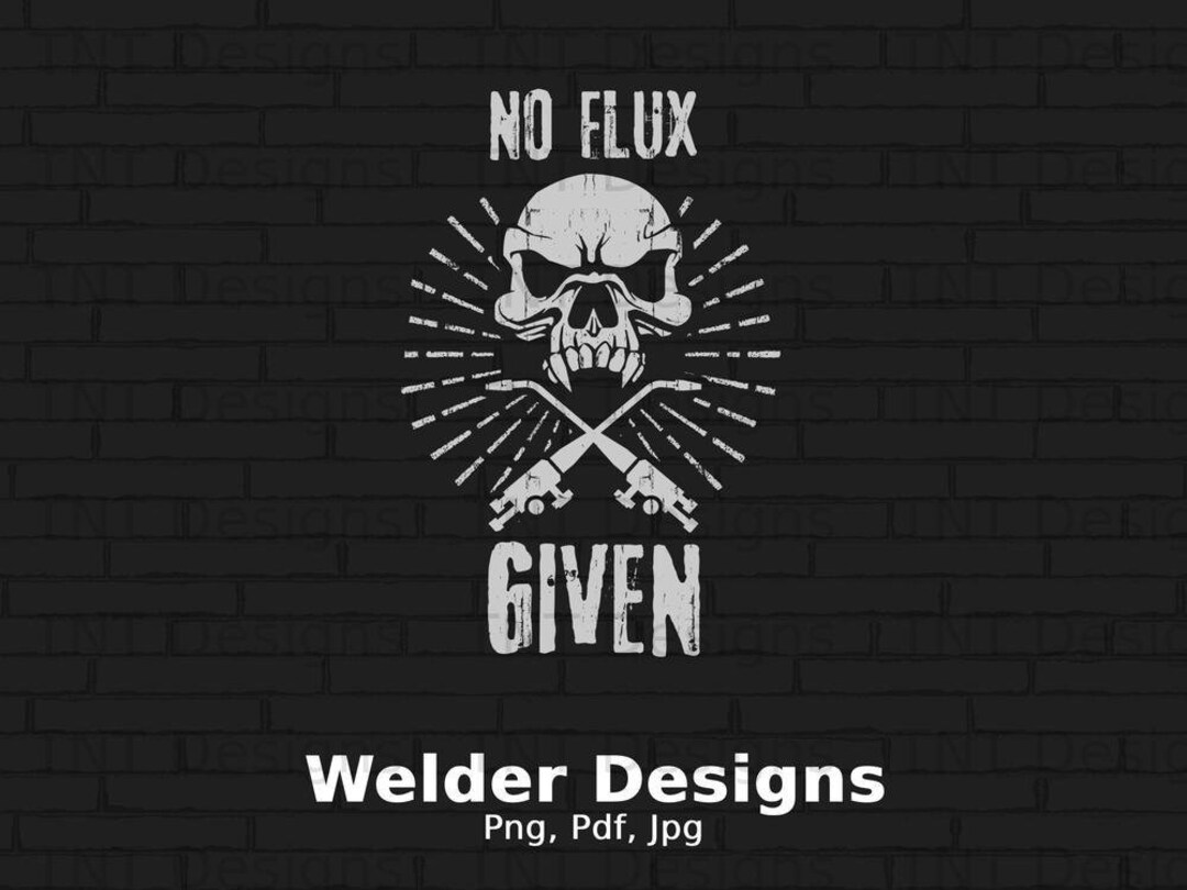 Skull No Flux Given Digital Png File, Instant Download, Funny Welding ...