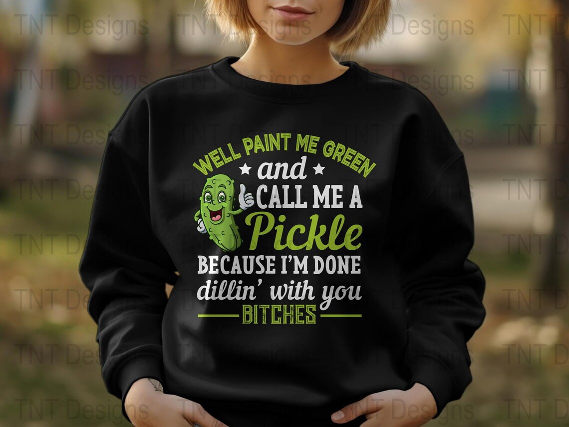 Paint Me Green and Call Me A Pickle Digital Png File, Instant Download ...