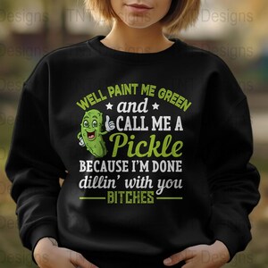 Paint Me Green and Call Me A Pickle Digital Png File, Instant Download ...