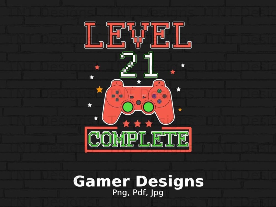 Level 21 Complete Digital Png File Instant Download, Funny Gamer ...