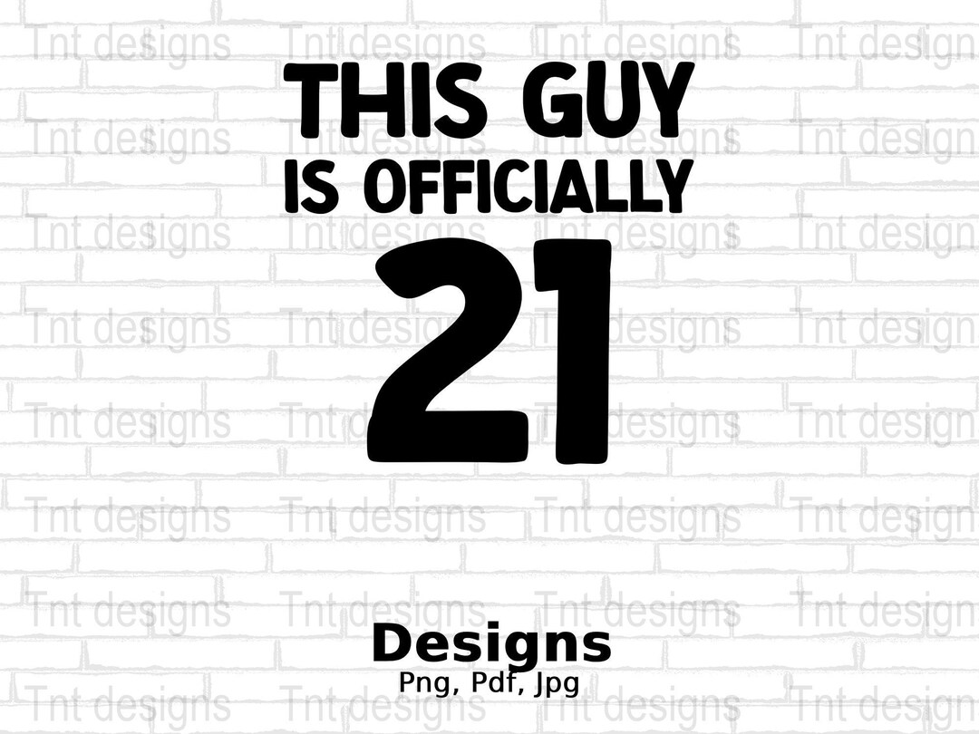 This Guy is Officially 21 Digital Png File, Funny 21st Birthday T-shirt ...