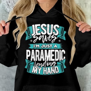 Jesus Saves I'm Just A Paramedic Lending My Hand Digital Png File ...