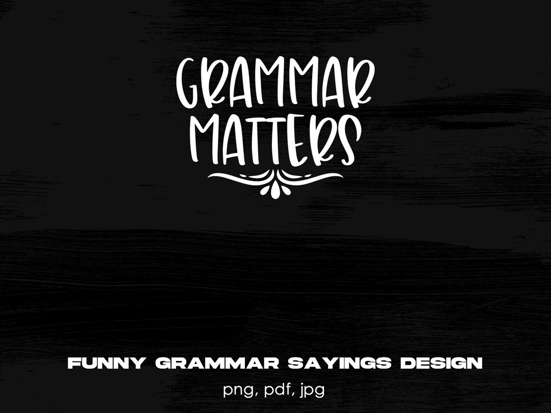 Grammar Matters Digital Png File, Instant Download, Funny Grammar ...