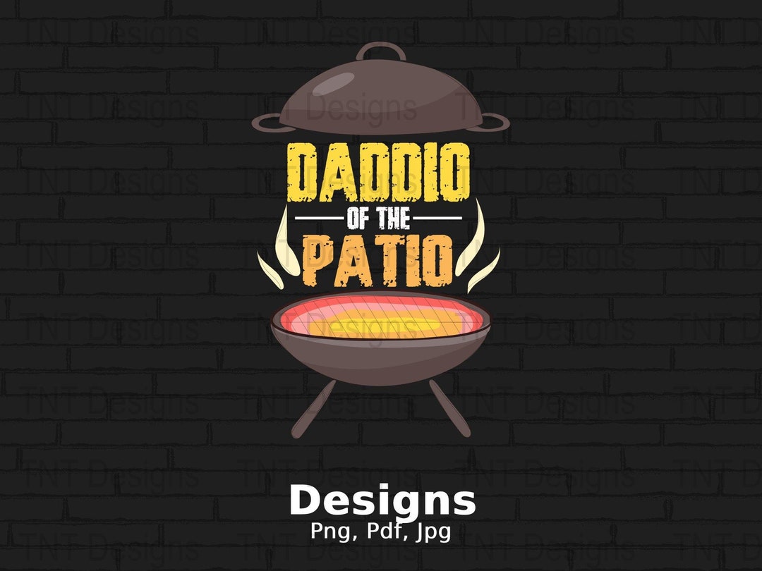Daddio of the Patio Digital Png File, Instant Download, BBQ Grill Dad ...