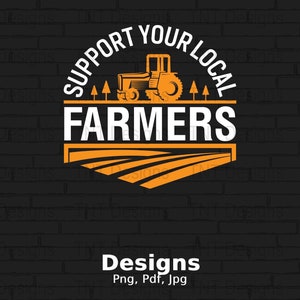 Support Your Local Farmers Digital Png File, Instant Download, Farmer T ...