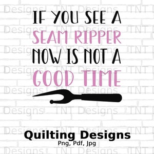 If You See a Seam Ripper Now is Not a Good Time Digital Png File ...