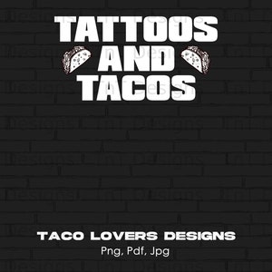 Tattoos and Tacos Digital Png File Instant Download, Inked Mexican Food ...