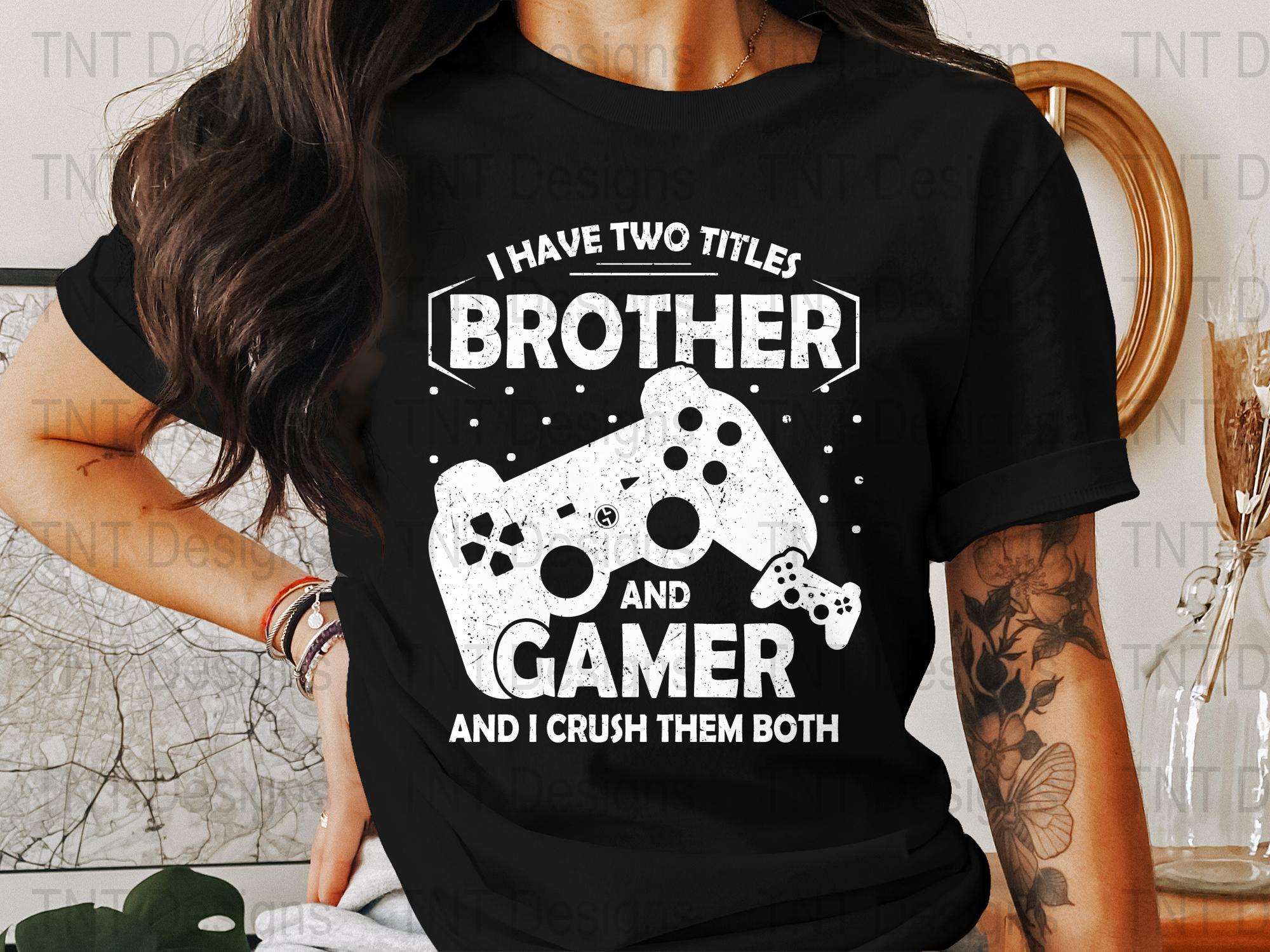 Brother Gamer Digital Png File, Gift for Gamer, Gamer T-shirt Designs ...
