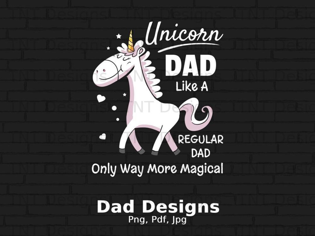 Unicorn Dad Digital Png File, Instant Download, Funny Dad Tshirt Design ...