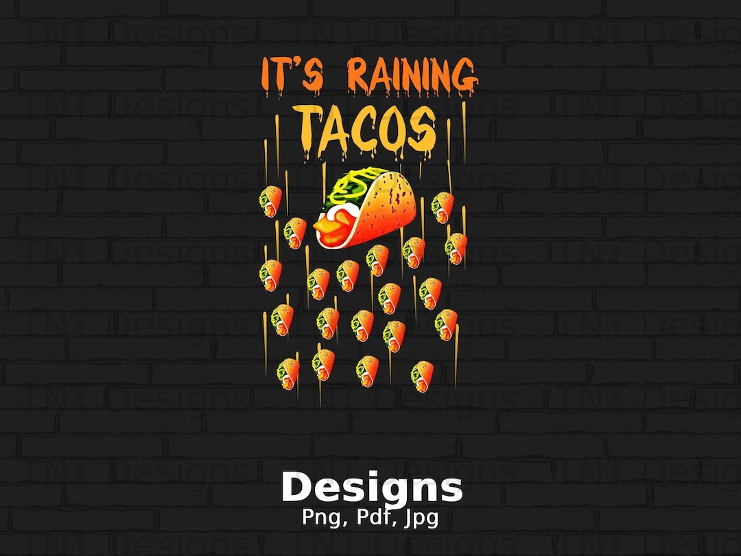It's Raining Tacos Digital Png File, Instant Download, Funny Taco Lover ...