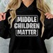 Middle Children Matter Digital Png File Instant Download, Funny Sibling ...