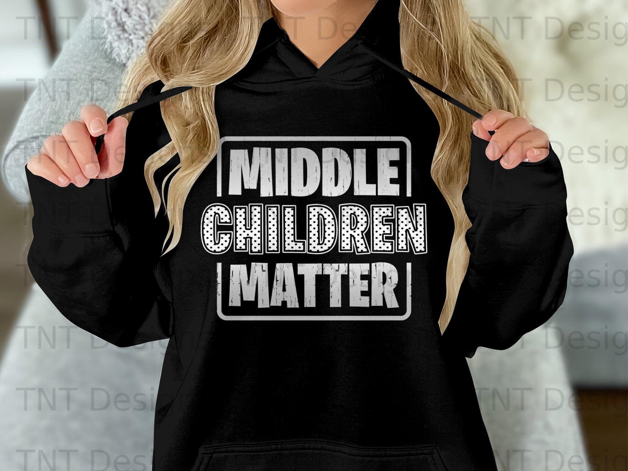 Middle Children Matter Digital Png File Instant Download, Funny Sibling ...