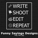 Write Shoot Edit Repeat Digital Png File Download, Funny Filmmaker T ...