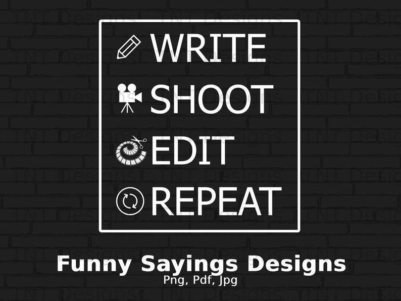 Write Shoot Edit Repeat Digital Png File Download Funny - Etsy
