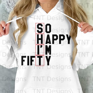 So Happy I'm Fifty Png Digital File Instant Download, Funny 50th ...