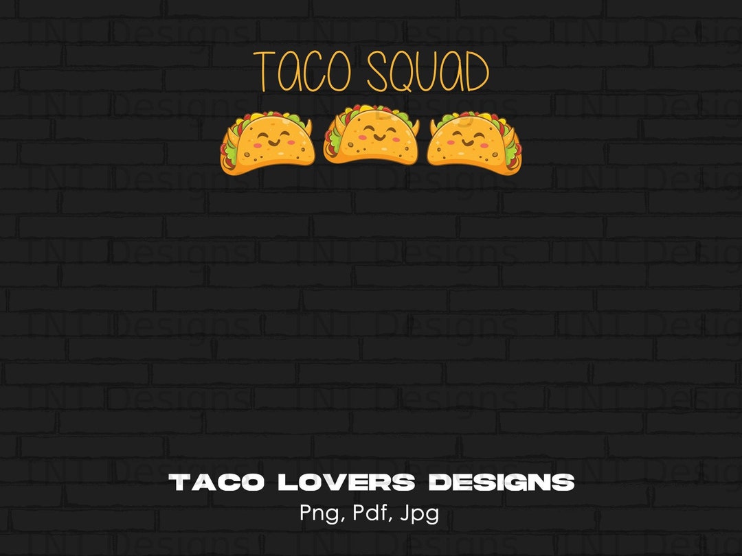 Taco Squad Funny Tacos Lover Digital Png Design File Instant Download ...