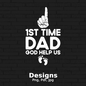 1st Time Dad God Help Us Digital Png File, Instant Download, Funny New ...