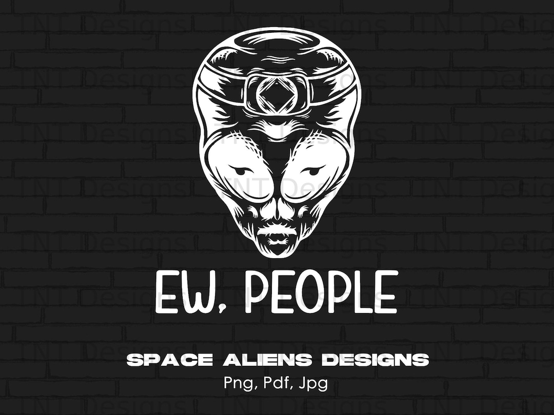 Ew People Funny Alien Digital Png Design File Instant Download, Cute ...