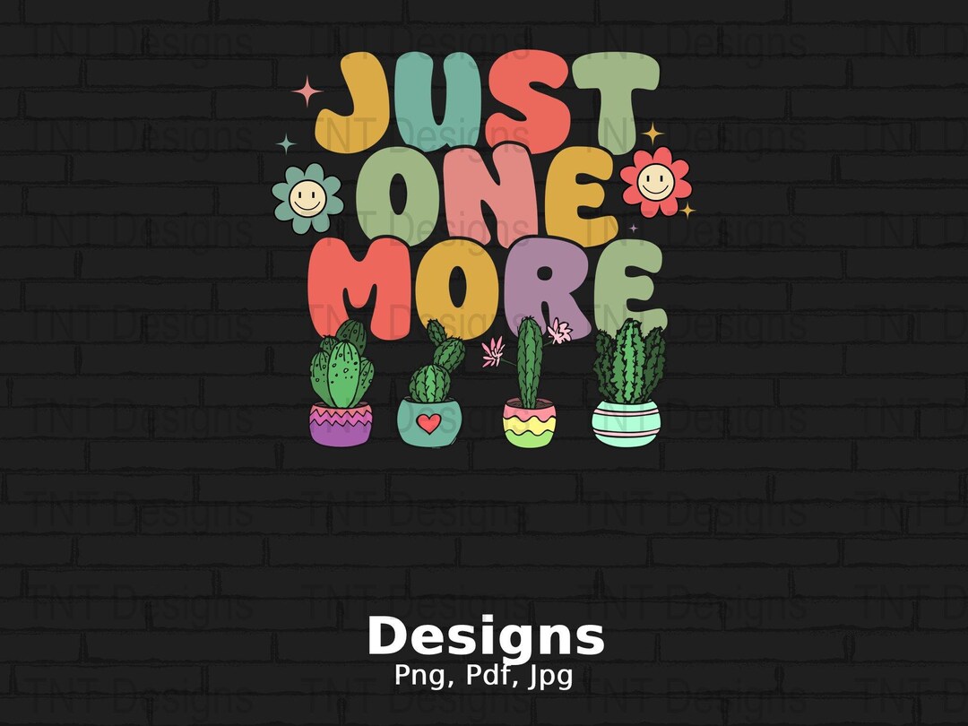 Just One More Digital Png File, Instant Download, Gardening Png, Plant ...