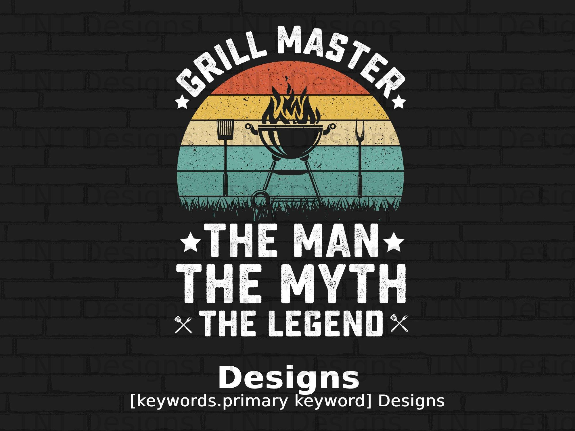 Griller Man the Myth the Legend Digital Png File, Instant Download ...