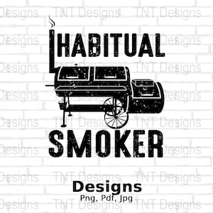 Habitual Smoker Digital Png File, Funny Grilling Saying, BBQ Tshirt ...