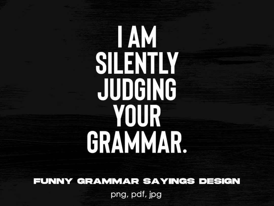 I'm Silently Judging Your Grammar Digital Png File, Instant Download ...