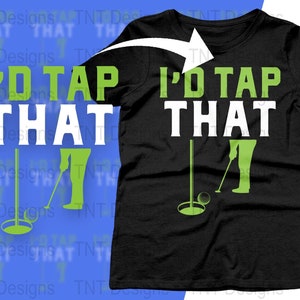 I'd Tap That Golf Digital Png File, Instant Download, Funny Golfer T ...