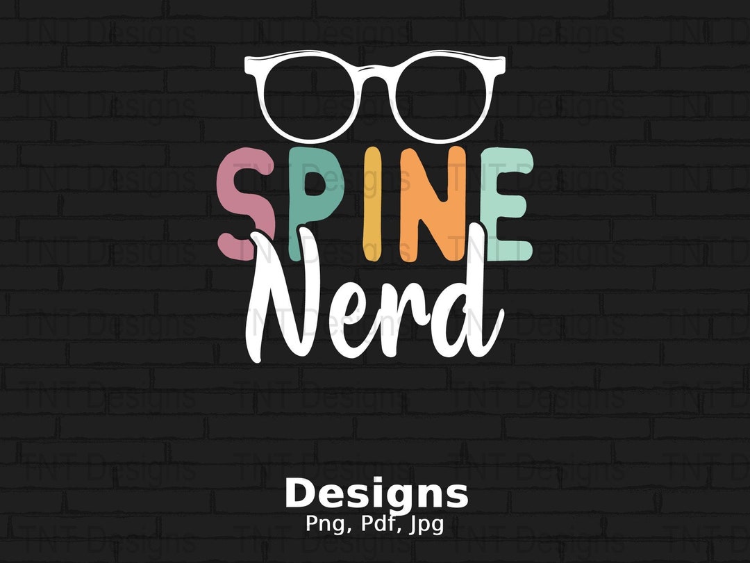 Spine Nerd Digital Png File, Instant Download, Spine Shirt, Chiropractic T-shirt Design, Funny ...
