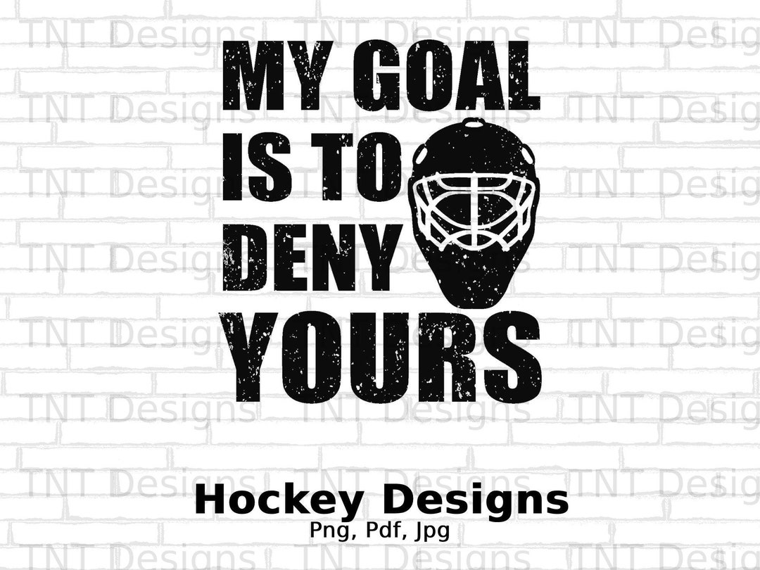 My Goal is to Deny Yours Digital File Instant Download, Funny Hockey ...