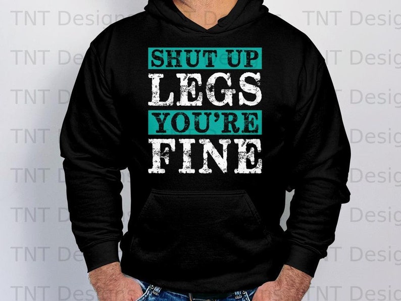 Shut up Legs You're Fine Digital File Instant Download, Fitness Png ...