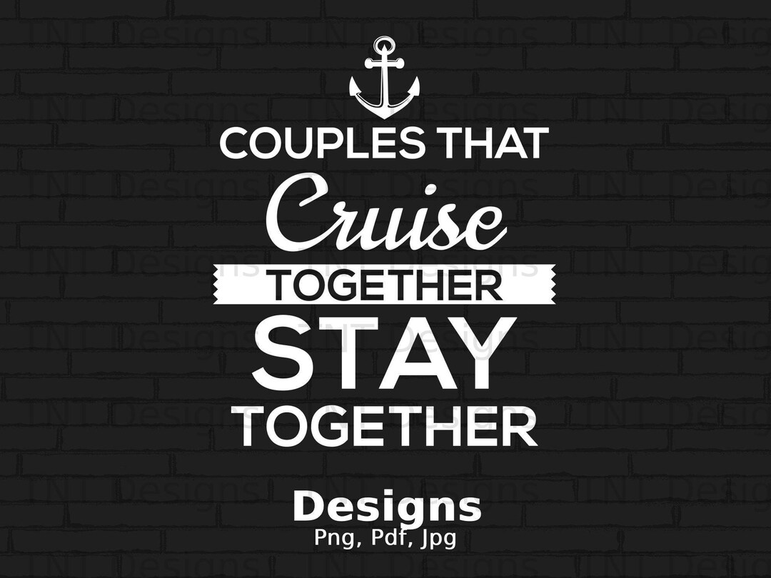 Couples That Cruise Together Stay Together Digital Png File, Instant ...