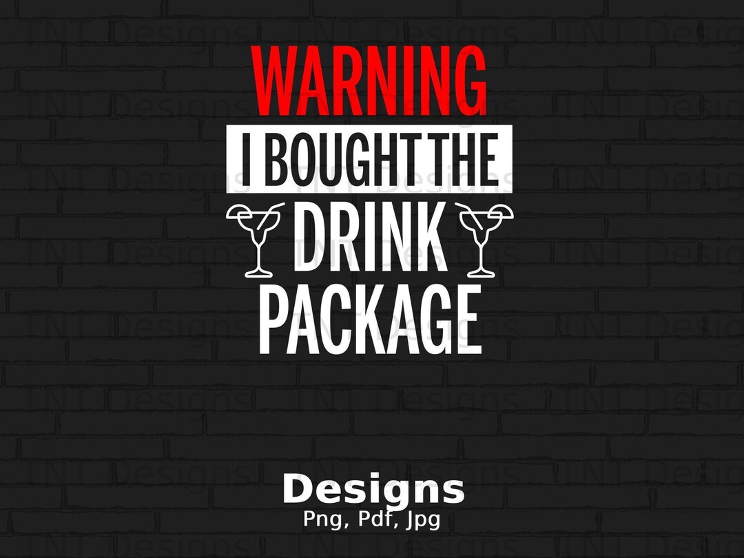 Warning I Bought the Drink Package Digital Png File Download, Funny ...